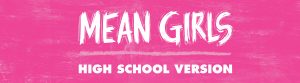 Mean Girls: High School Version – Fine Arts Center